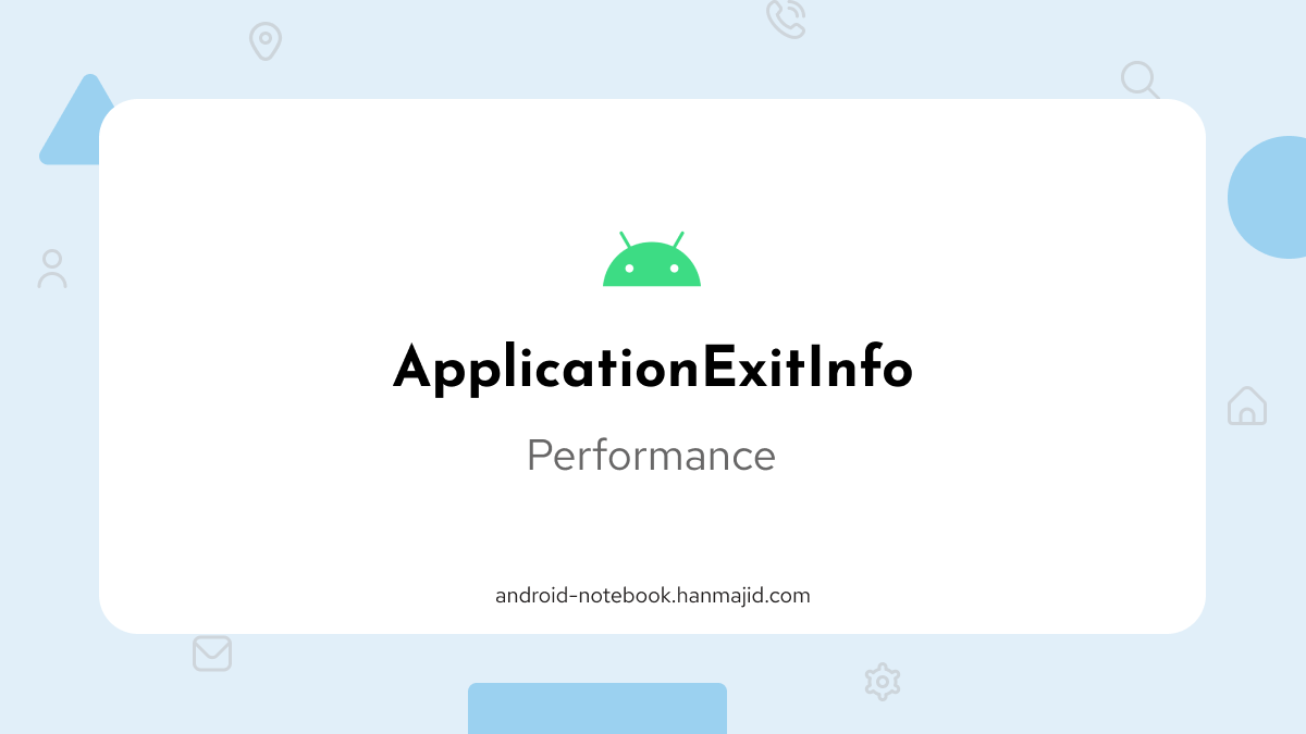 ApplicationExitInfo | Android Notebook
