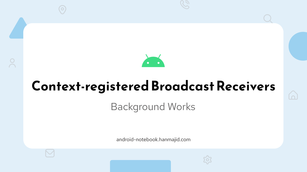 Context-registered Broadcast Receivers | Android Notebook