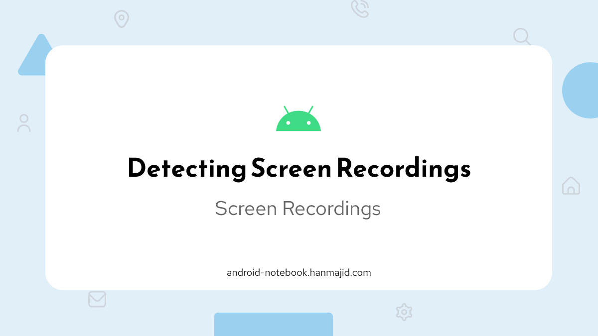 Detecting Screen Recordings | Android Notebook Detecting Screen Recordings | Android Notebook